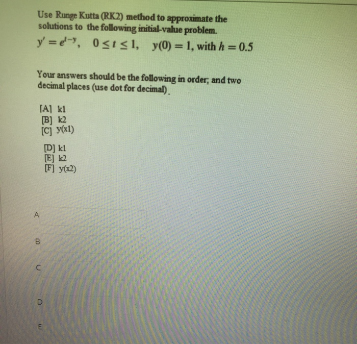 Solved Use Runge Kutta (RK2) method to approximate the | Chegg.com