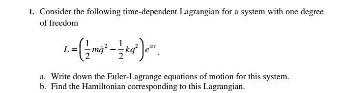 Solved 1. Consider the following time-dependent Lagrangian | Chegg.com