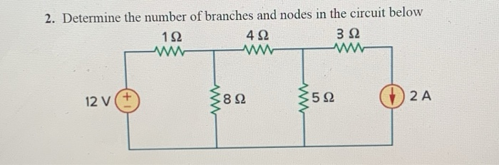 Solved 2. Determine the number of branches and nodes in the | Chegg.com