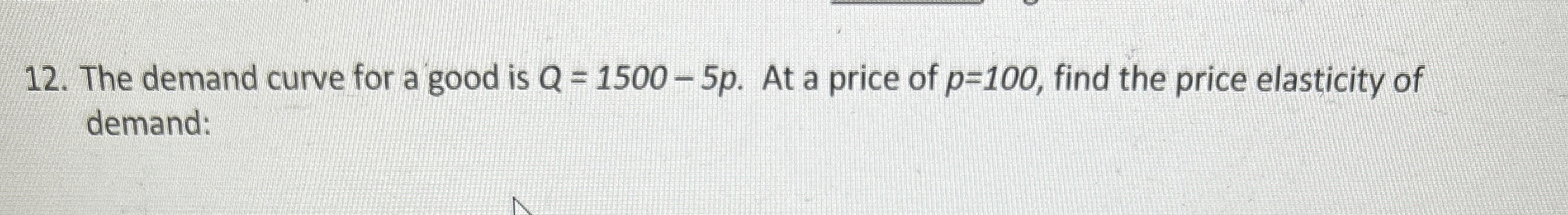 Solved The demand curve for a good is Q=1500-5p. ﻿At a price | Chegg.com