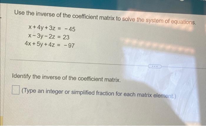 Solved Use the inverse of the coefficient matrix to solve | Chegg.com