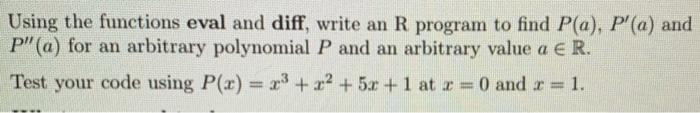 Solved Using the functions eval and diff, write an R program | Chegg.com