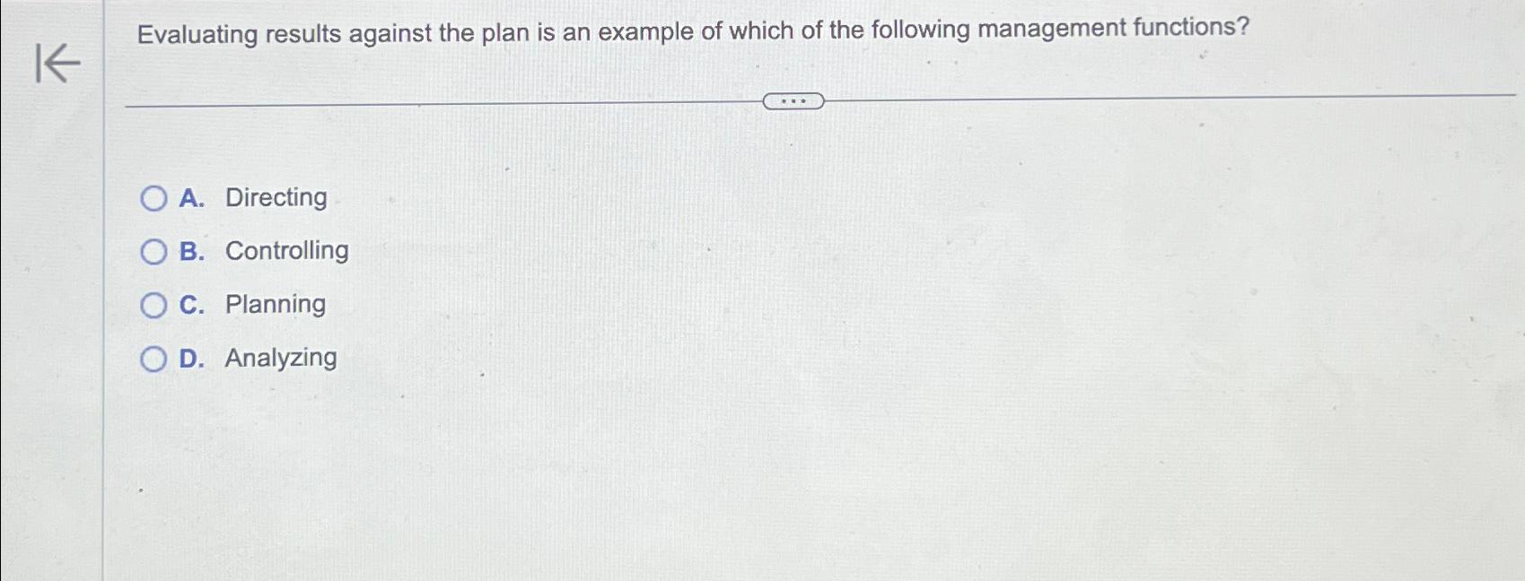 Solved Evaluating results against the plan is an example of | Chegg.com