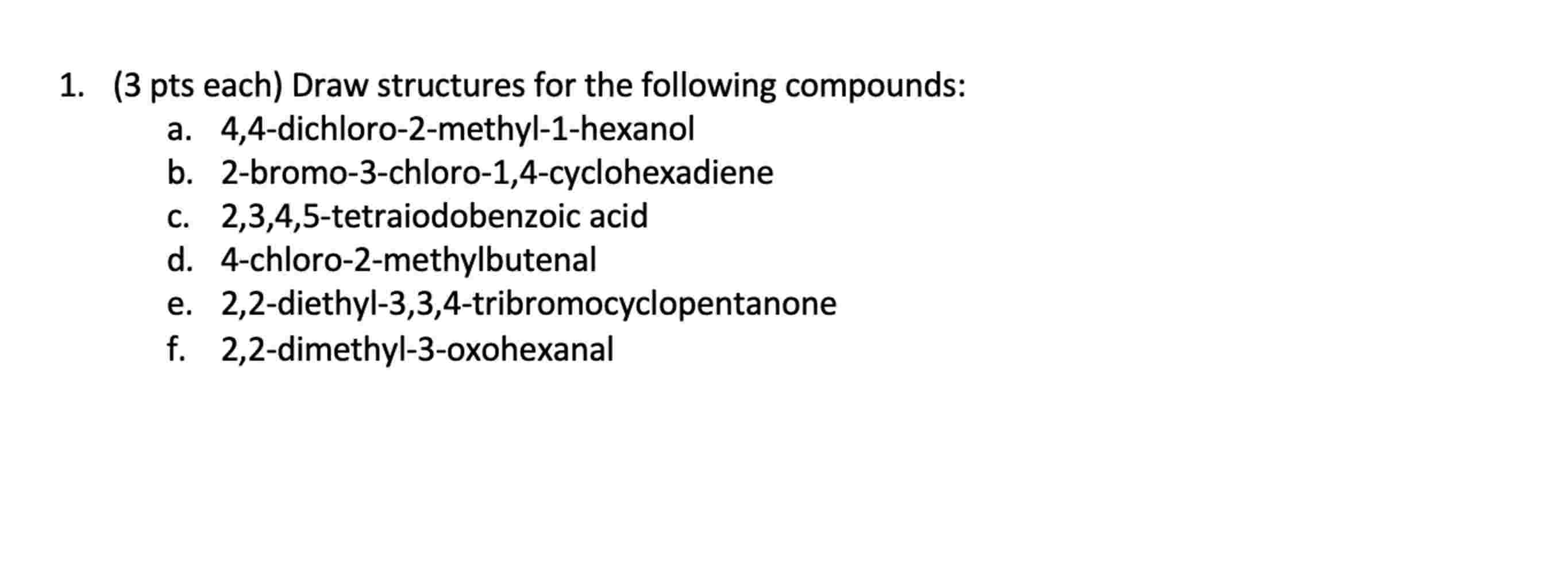 Solved 1. (3 ﻿pts each) ﻿Draw structures for the following | Chegg.com