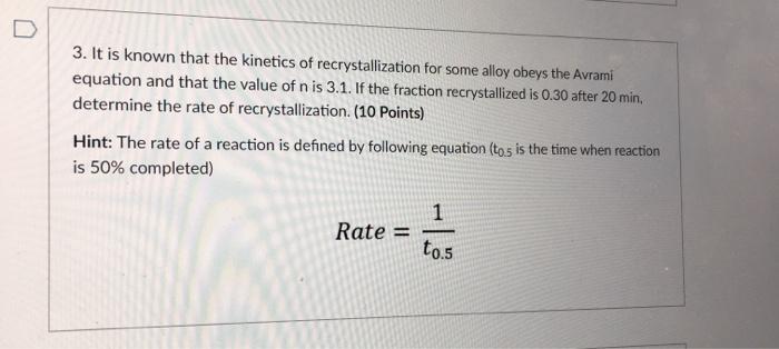 Solved 3. It is known that the kinetics of recrystallization | Chegg.com