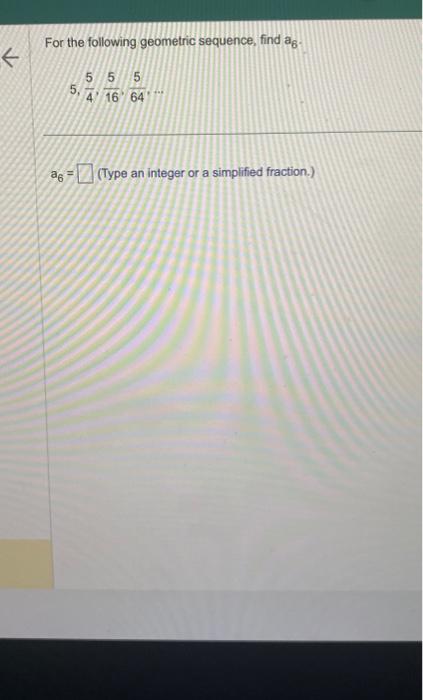 Solved For the following geometric sequence, find a6. | Chegg.com
