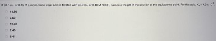 Solved If 20.0 mL of 0.15M a monoprotic weak acid is | Chegg.com