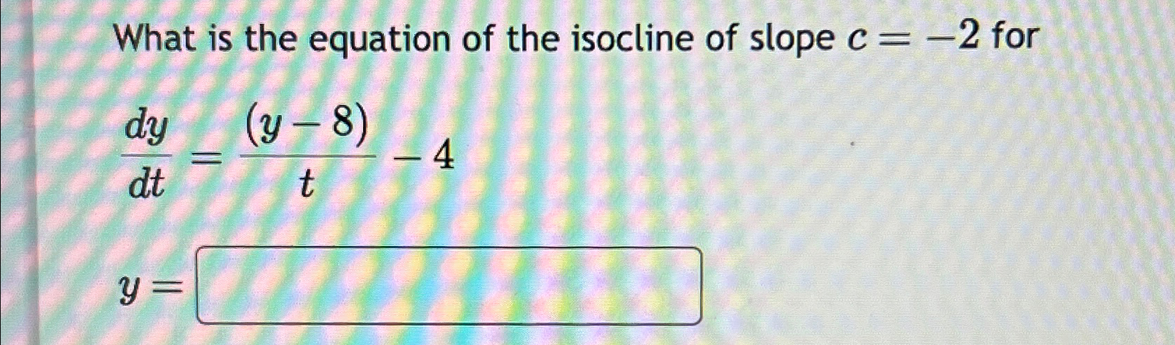 Solved What is the equation of the isocline of slope c=-2 | Chegg.com