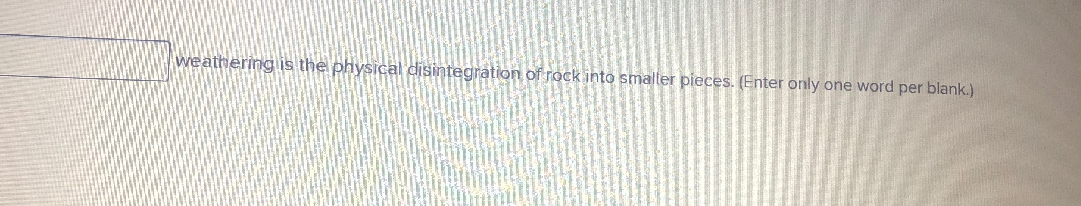 Solved weathering is the physical disintegration of rock | Chegg.com