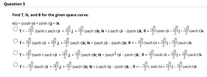 Solved Find T,N, and B for the given space curve. | Chegg.com
