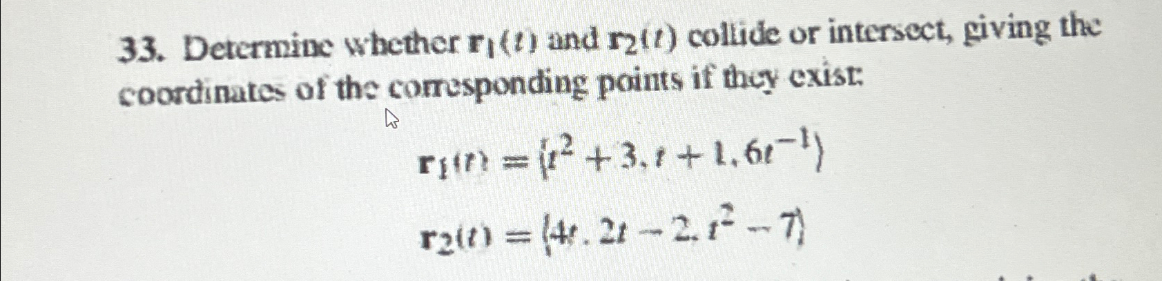 Solved Determine whether r1(t) ﻿and r2(t) ﻿collide or | Chegg.com