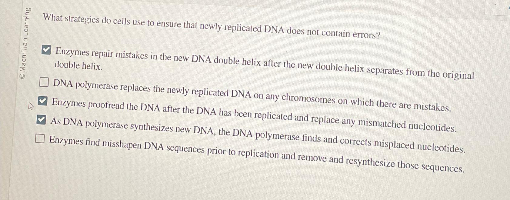 Solved Enzymes repair mistakes in the new DNA double helix | Chegg.com