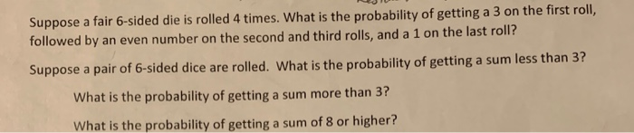 Solved Suppose a fair 6-sided die is rolled 4 times. What is | Chegg.com