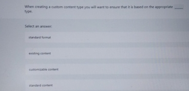 Solved When creating a custom content type you will want to | Chegg.com