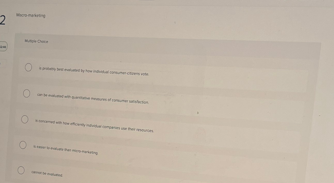 Solved Macro-marketingMultiple Choiceis probably best | Chegg.com