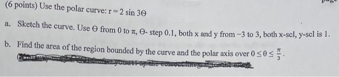 Solved ( 6 points) Use the polar curve: r=2sin3θ a. Sketch | Chegg.com