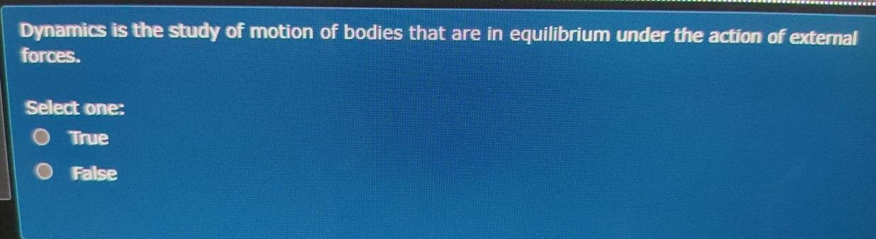 Solved Dynamics is the study of motion of bodies that are in | Chegg.com
