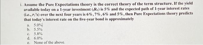 Solved i. Assume the Pure Expectations theory is the correct | Chegg.com
