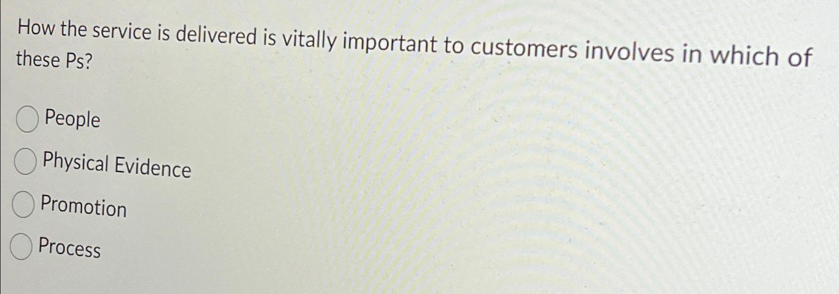 Solved How the service is delivered is vitally important to | Chegg.com