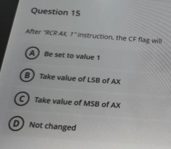 Solved Question 15 After "RCR AX 1 instruction, the CF flag | Chegg.com