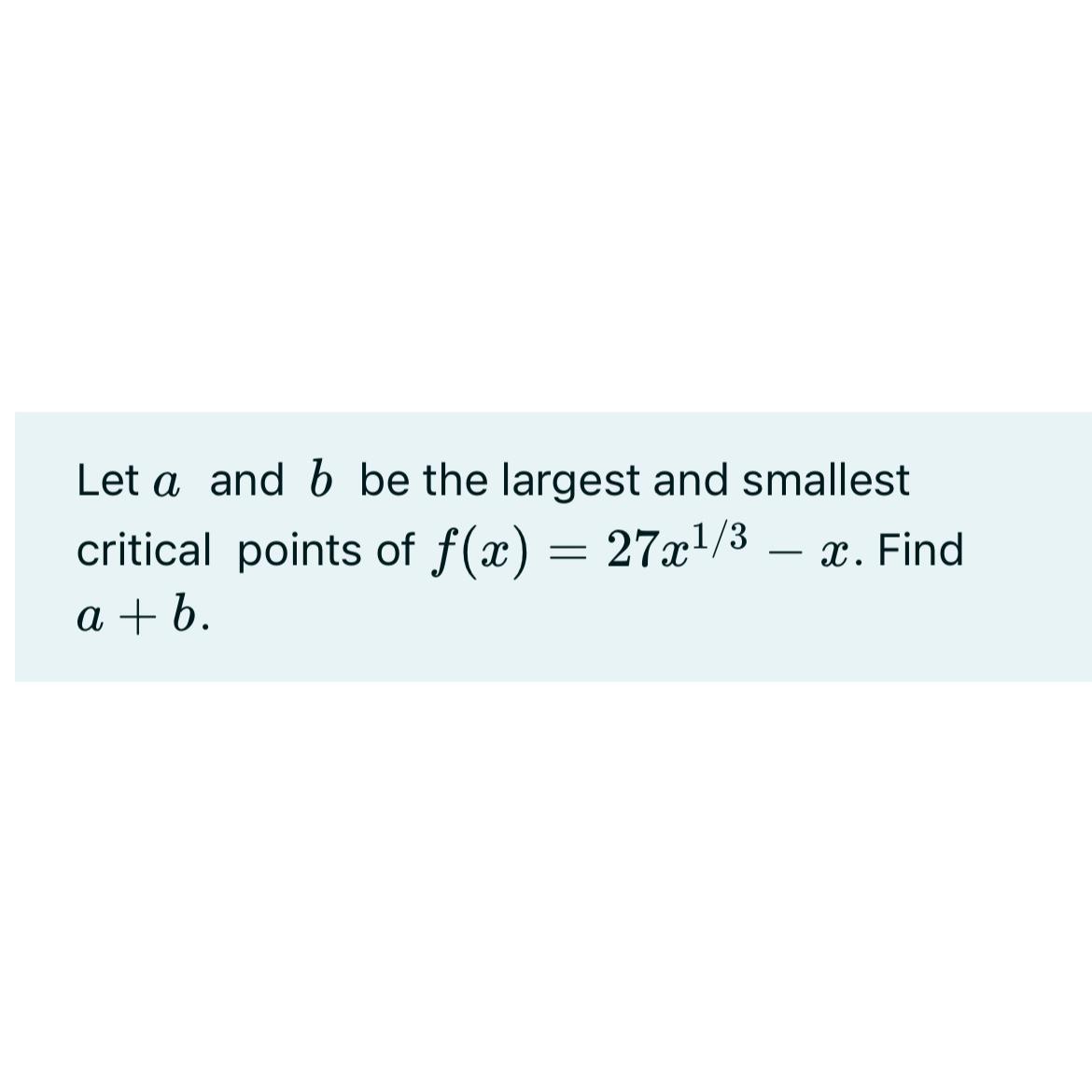 Solved Let a and b ﻿be the largest and smallest critical | Chegg.com