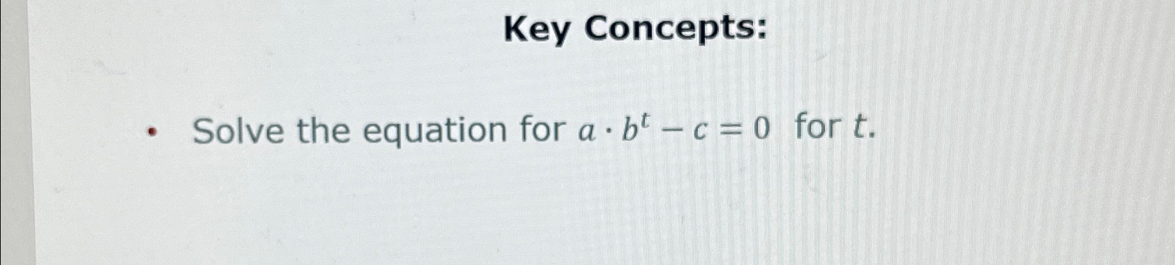 Solved Key Concepts:Solve the equation for a*bt-c=0 ﻿for t. | Chegg.com