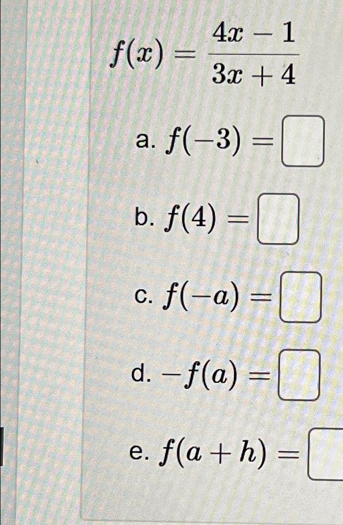 Solved f(x)=4x-13x+4a. f(-3)=b. f(4)=c. f(-a)=d. -f(a)=e. f( | Chegg.com