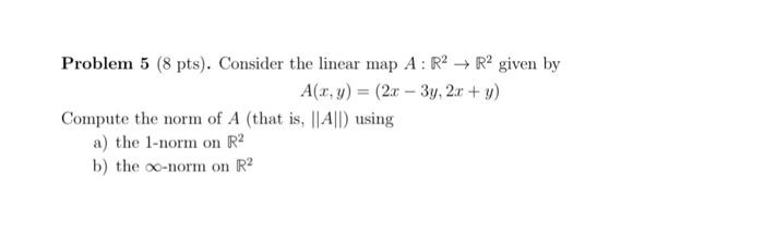 Solved Problem 5 (8 pts). Consider the linear map A:R2→R2 | Chegg.com