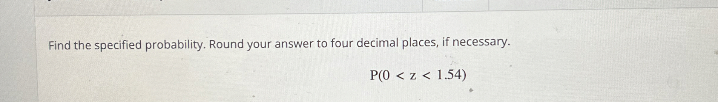 Solved Find the specified probability. Round your answer to | Chegg.com Solved Find the specified probability. Round your answer to | Chegg.com