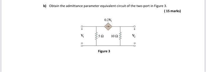 Solved b) Obtain the admittance parameter equivalent circuit | Chegg.com