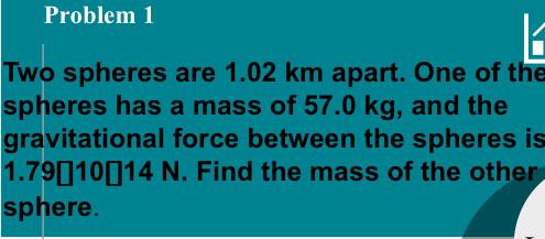 Solved Problem 1Two spheres are 1.02km ﻿apart. One of the | Chegg.com