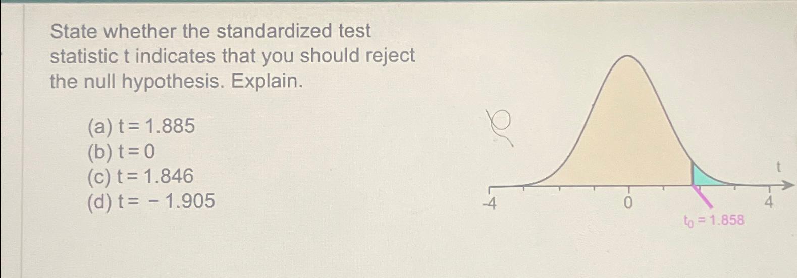 Solved State whether the standardized test statistic t | Chegg.com