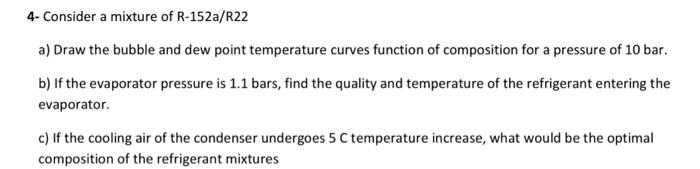 4- Consider a mixture of R-152a/R22 a) Draw the | Chegg.com