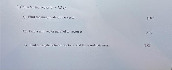 Solved 2. Consider the vector a=(-1,2,1).a) Find the | Chegg.com