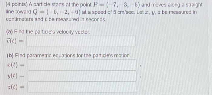 Solved (4 points) A particle starts at the point | Chegg.com