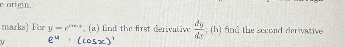 Solved For y=ecosx, (a) ﻿find the first derivative dydx; (b) | Chegg.com