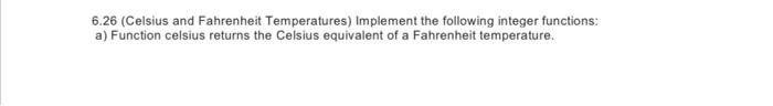 Solved 6.26 (Celsius and Fahrenheit Temperatures) Implement | Chegg.com