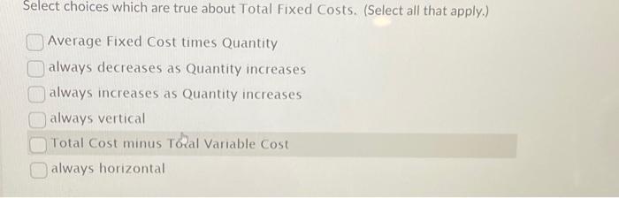 Solved Select choices which are true about Total Fixed | Chegg.com