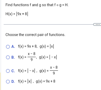 Solved Find functions f and g so that f∘g=H. H(x)=∣9x+8∣ | Chegg.com