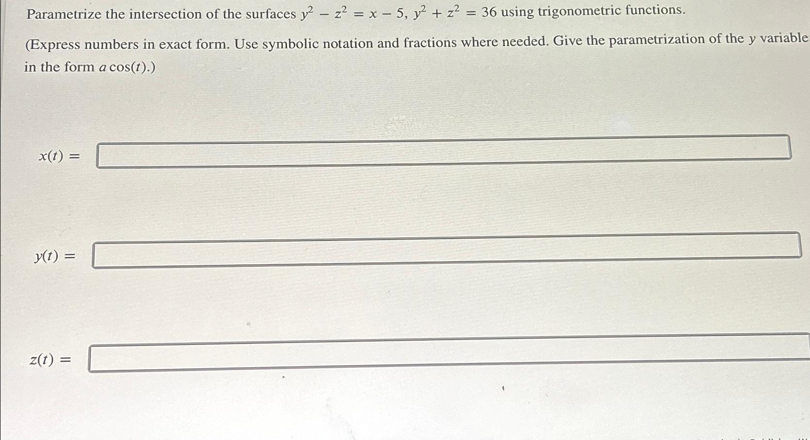 Solved Parametrize the intersection of the surfaces | Chegg.com