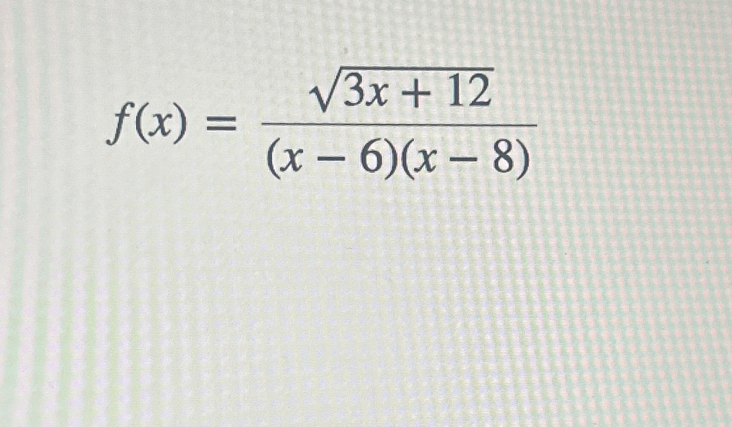 Solved f(x)=3x+122(x-6)(x-8) ﻿Find the domain of this | Chegg.com