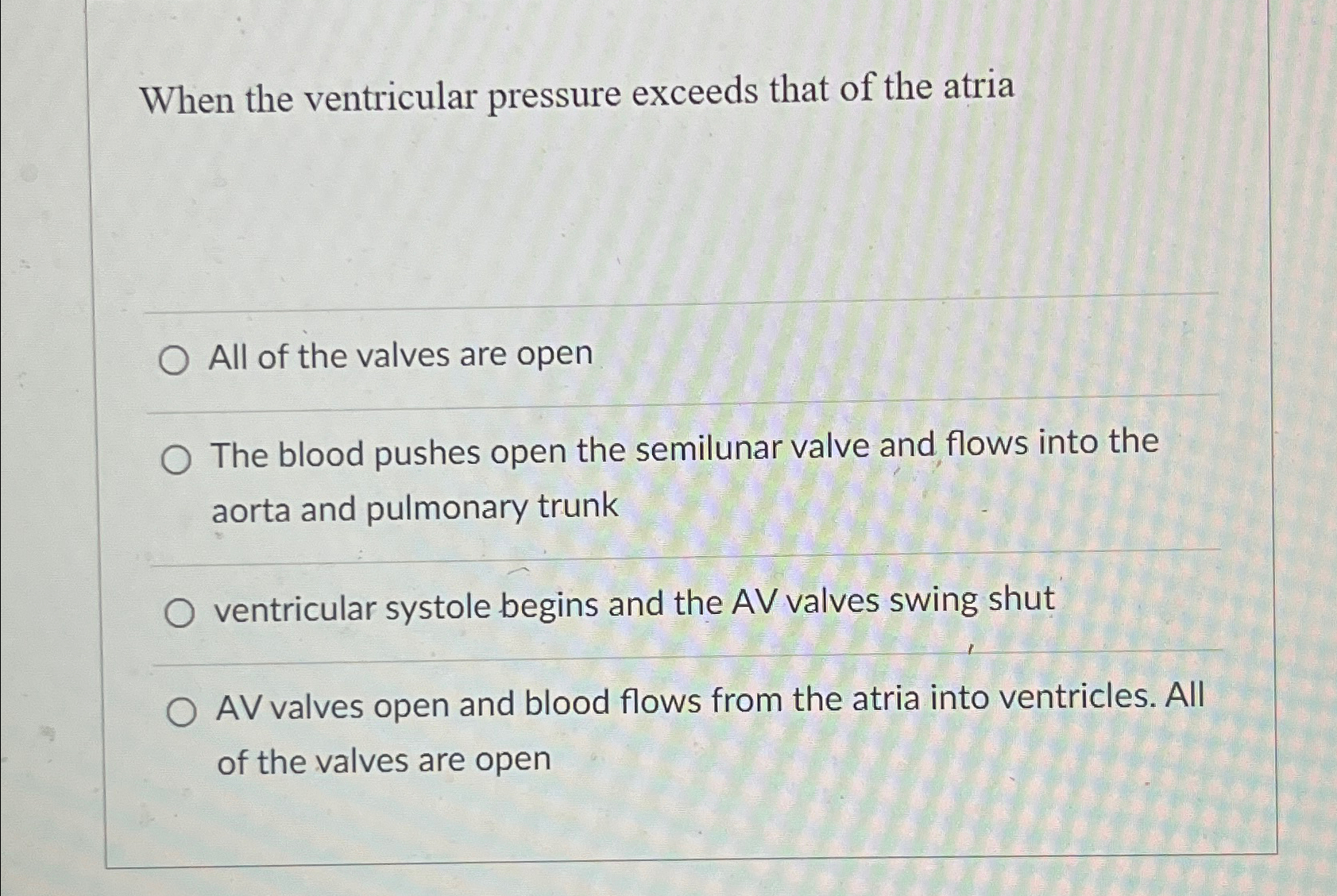 Solved When the ventricular pressure exceeds that of the | Chegg.com