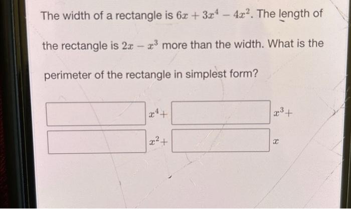 Solved The width of a rectangle is 6x+3x4−4x2. The length of | Chegg.com