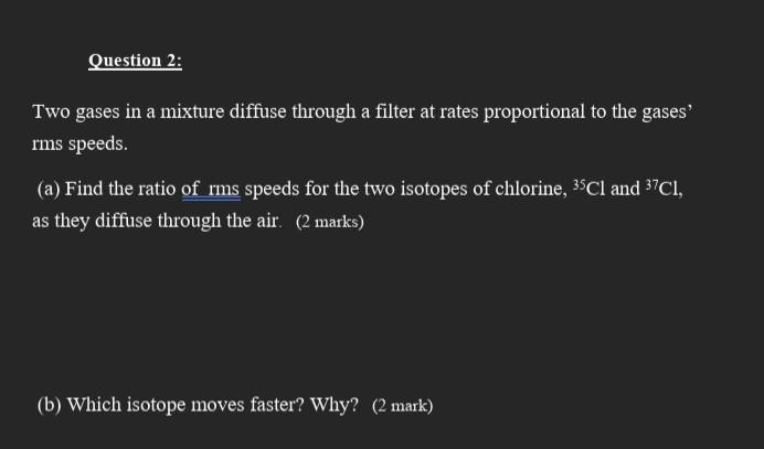 Solved Two gases in a mixture diffuse through a filter at | Chegg.com