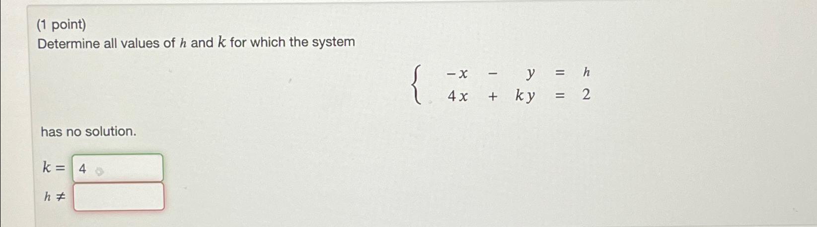 Solved (1 ﻿point)Determine all values of h ﻿and k ﻿for which | Chegg.com