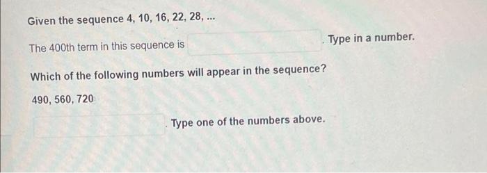 Solved Given the sequence 4, 10, 16, 22, 28, ... Type in a | Chegg.com