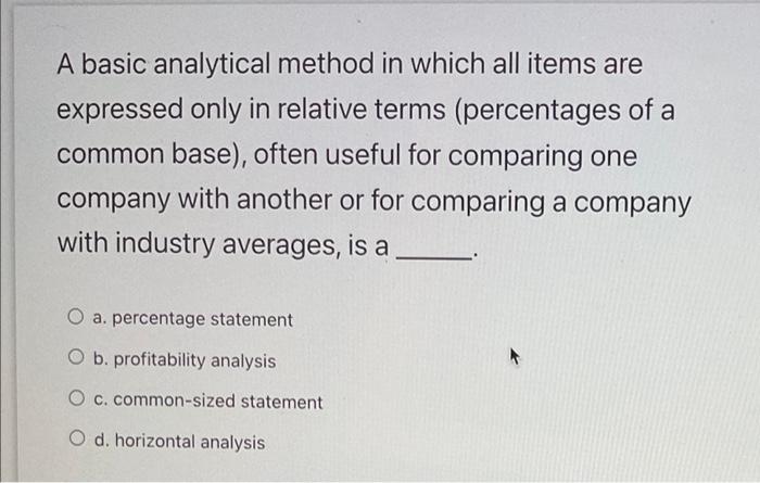 Solved A basic analytical method in which all items are | Chegg.com
