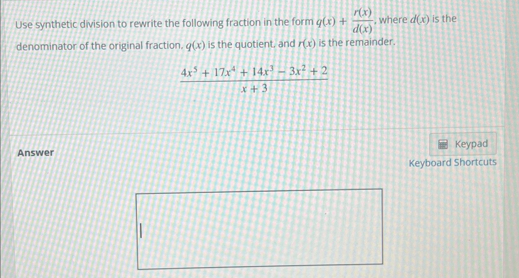 Solved Use synthetic division to rewrite the following | Chegg.com