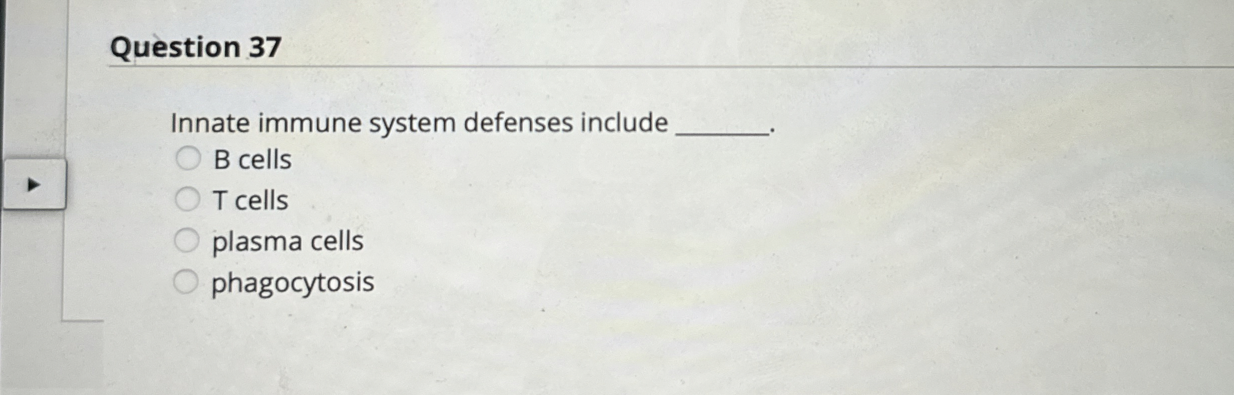 Solved Question 37Innate immune system defenses include B | Chegg.com