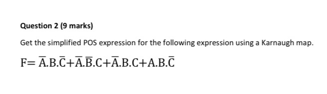 Solved Question 2 (9 marks) Get the simplified POS | Chegg.com